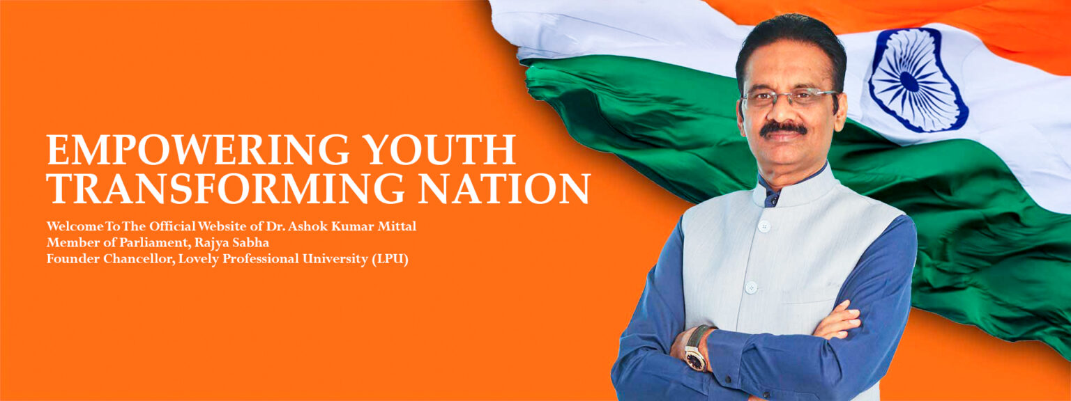 Dr. Ashok Kumar Mittal I MP Rajya Sabha I Chancellor Of LPU